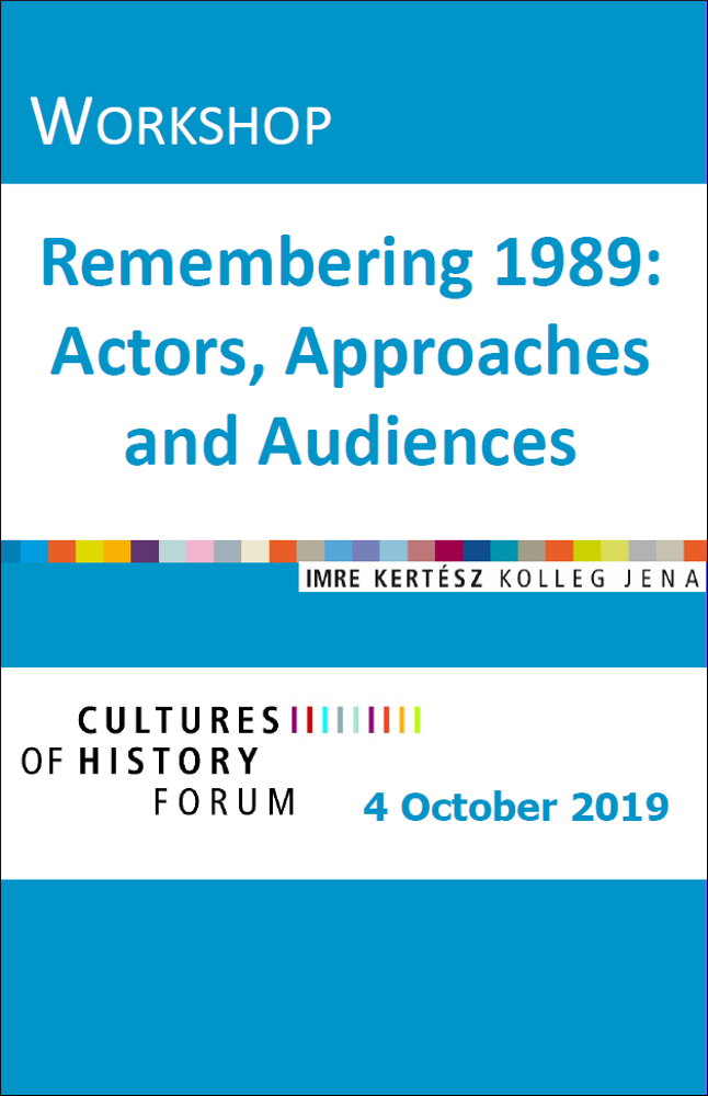 Workshop: Remembering 1989: Actors, Approaches and Audiences - Imre ...